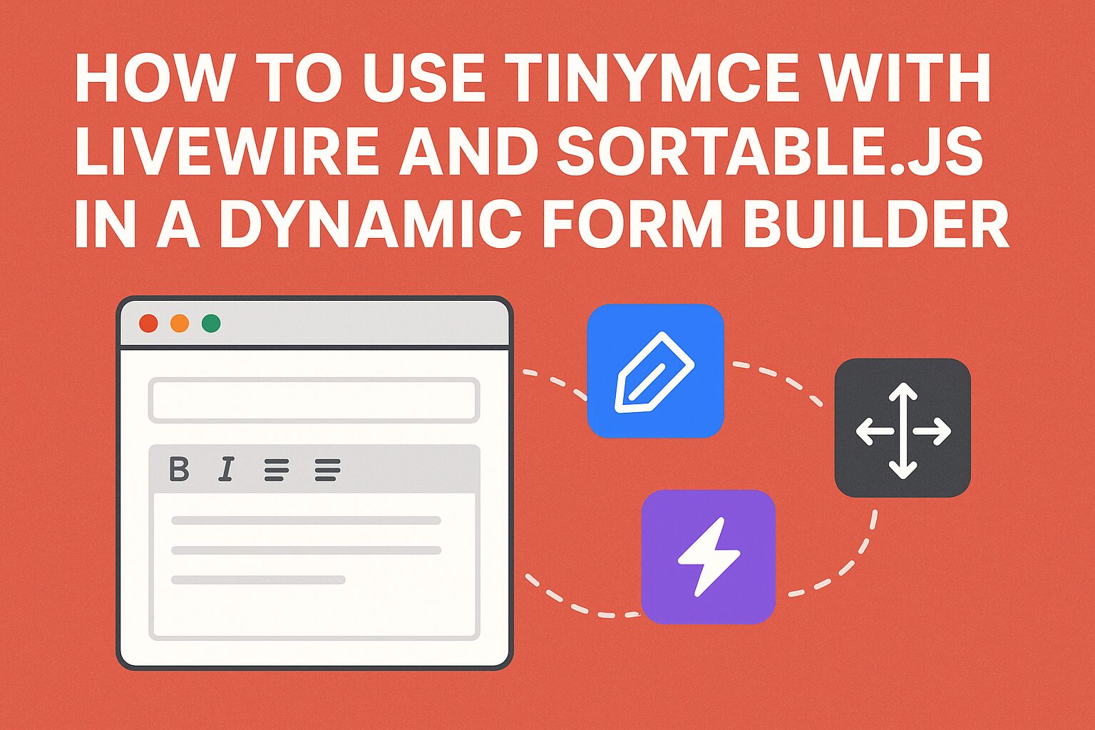 How to Use TinyMCE with Livewire and Sortable.js in a Dynamic Form Builder